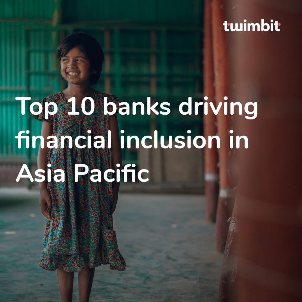 Top 10 banks driving financial inclusion in Asia-Pacific - Twimbit