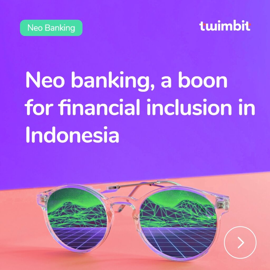 Neo banking, a boon for financial inclusion in Indonesia - Twimbit