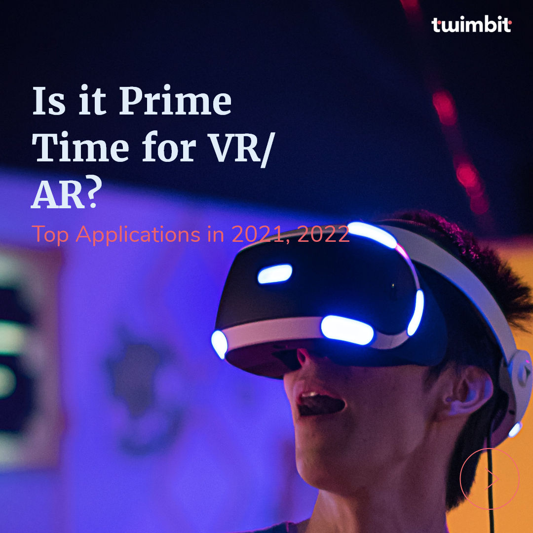 Is it prime time for you to adopt AR/VR technology? - Twimbit Is it prime time for you to adopt AR/VR technology? - Twimbit