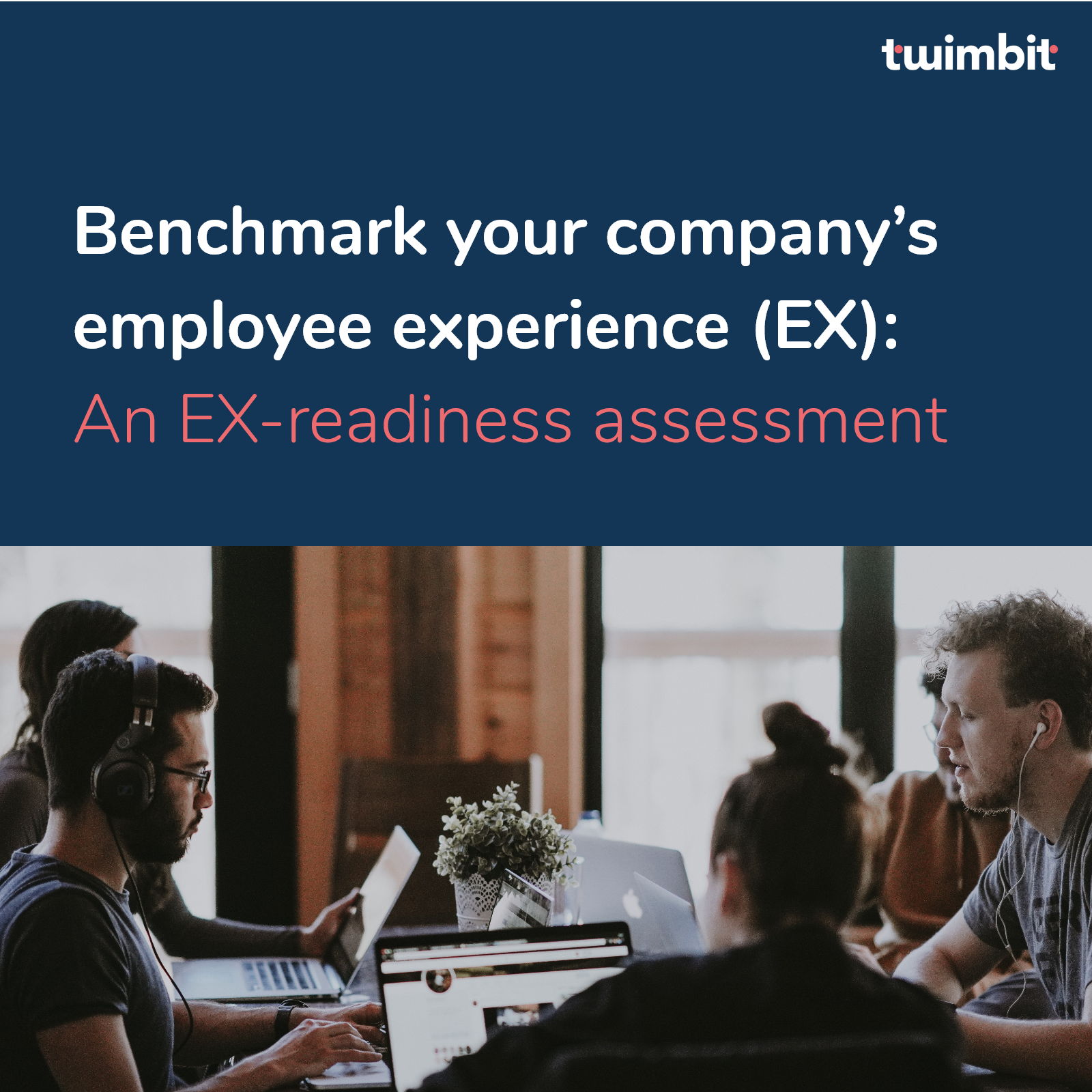 Benchmark your company’s employee experience (EX): An EX-readiness ...