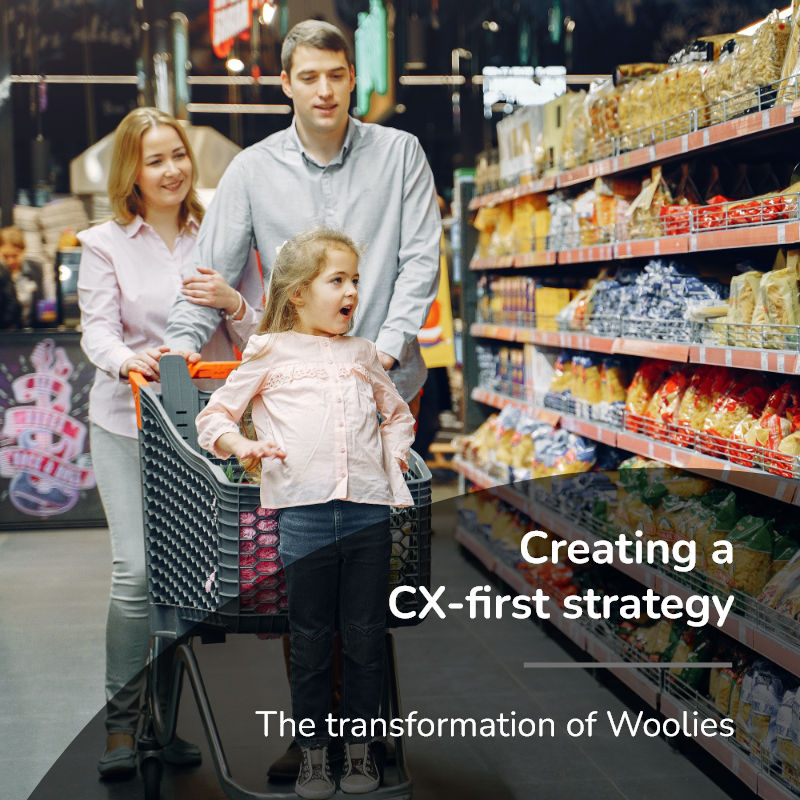 Creating a CX-first strategy: The transformation of Woolies - Twimbit Creating a CX-first strategy: The transformation of Woolies - Twimbit