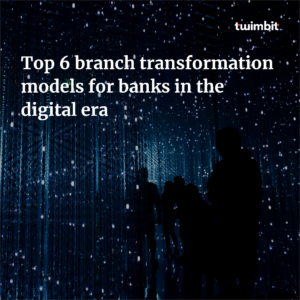 insights | Top 6 branch transformation models for banks in the digital era
