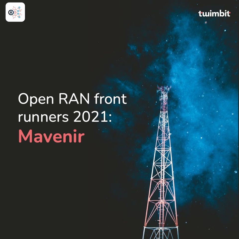 Open RAN front runners 2021: Mavenir - Twimbit