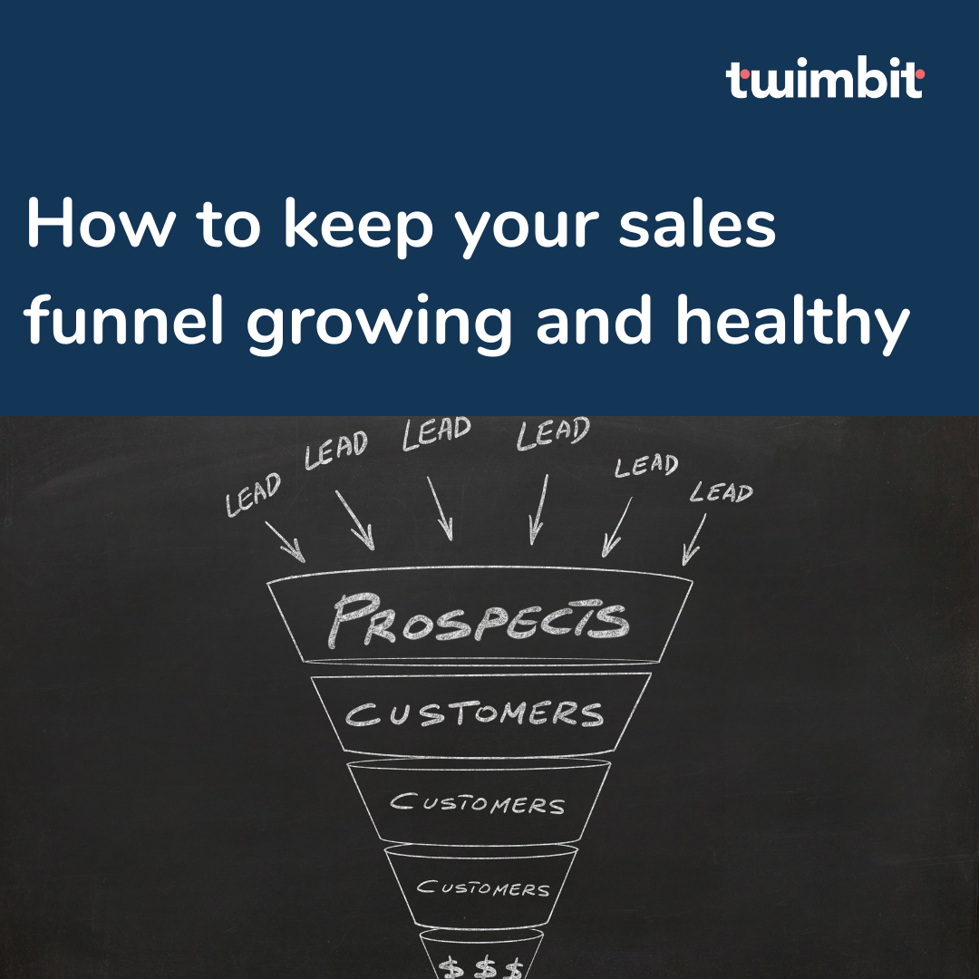 How to keep your sales funnel growing and healthy - Twimbit