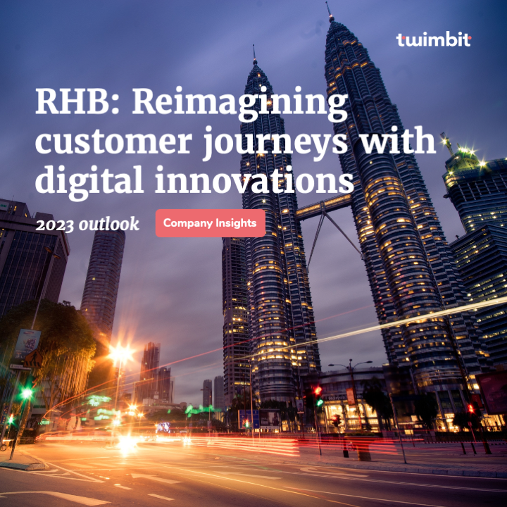 RHB: Reimagining customer journeys with digital innovations - Twimbit