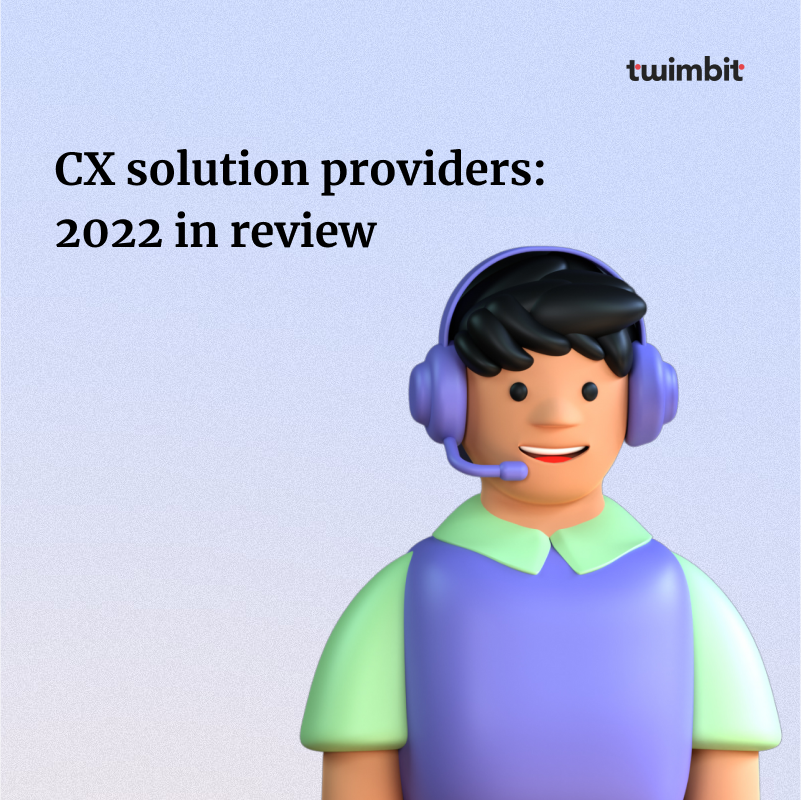 CX solution providers: 2022 in review - Twimbit