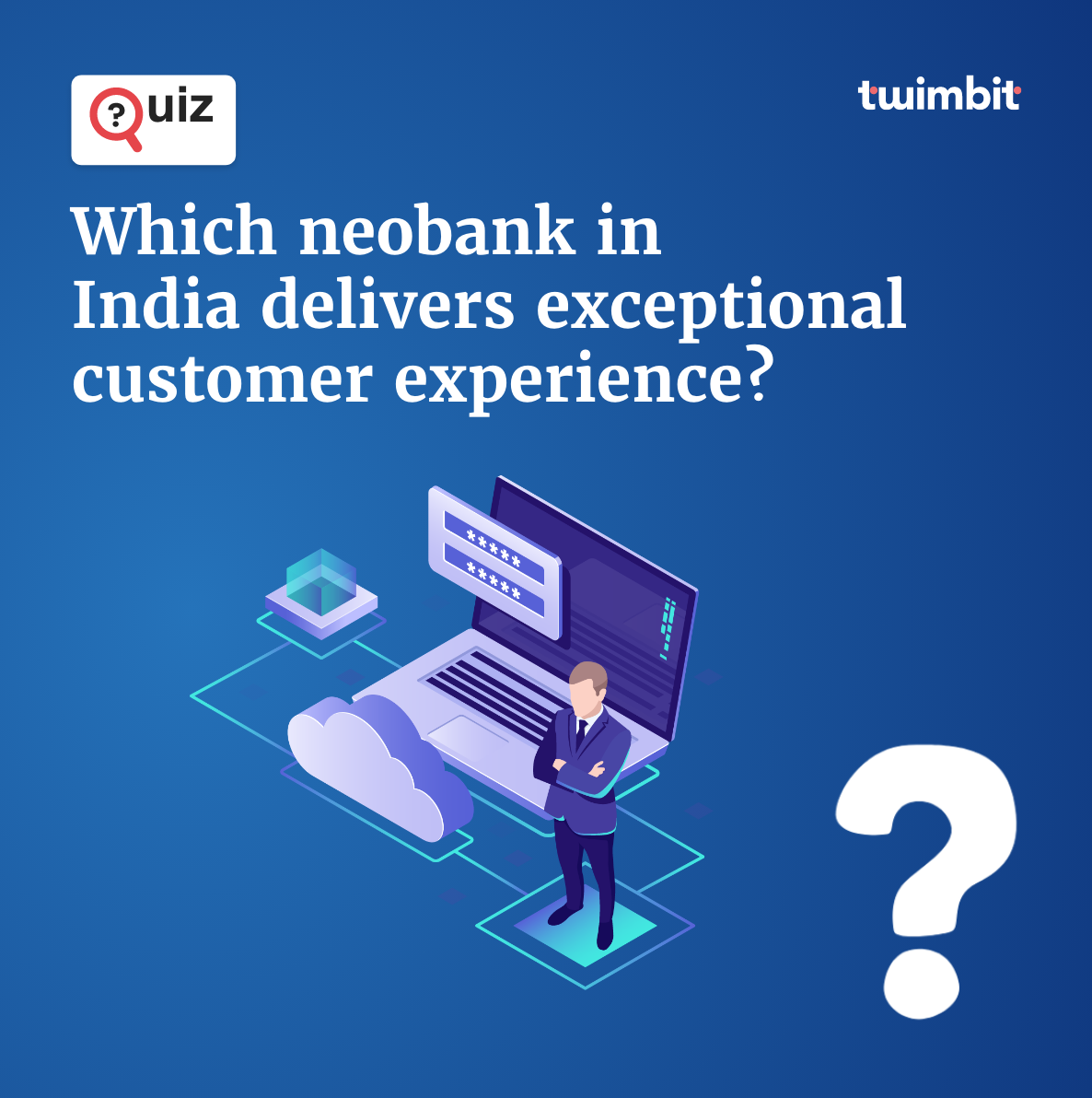 Which neobank in India delivers exceptional customer experience? - Twimbit