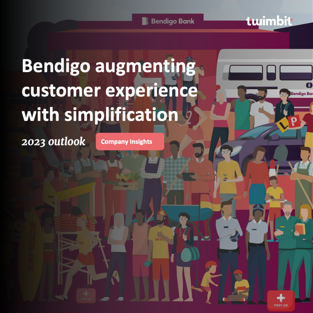 Bendigo augmenting customer experience with simplification - Twimbit