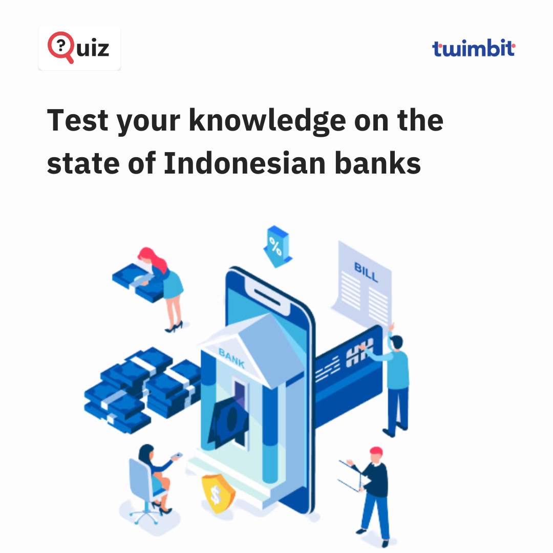 Test your knowledge on the state of Indonesian banks - Twimbit
