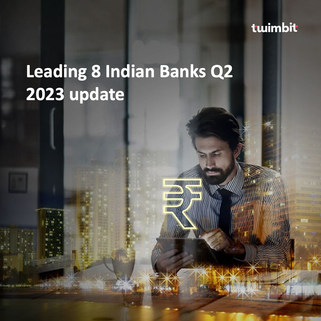 Leading 8 Indian Banks Q2 2023 update - Twimbit