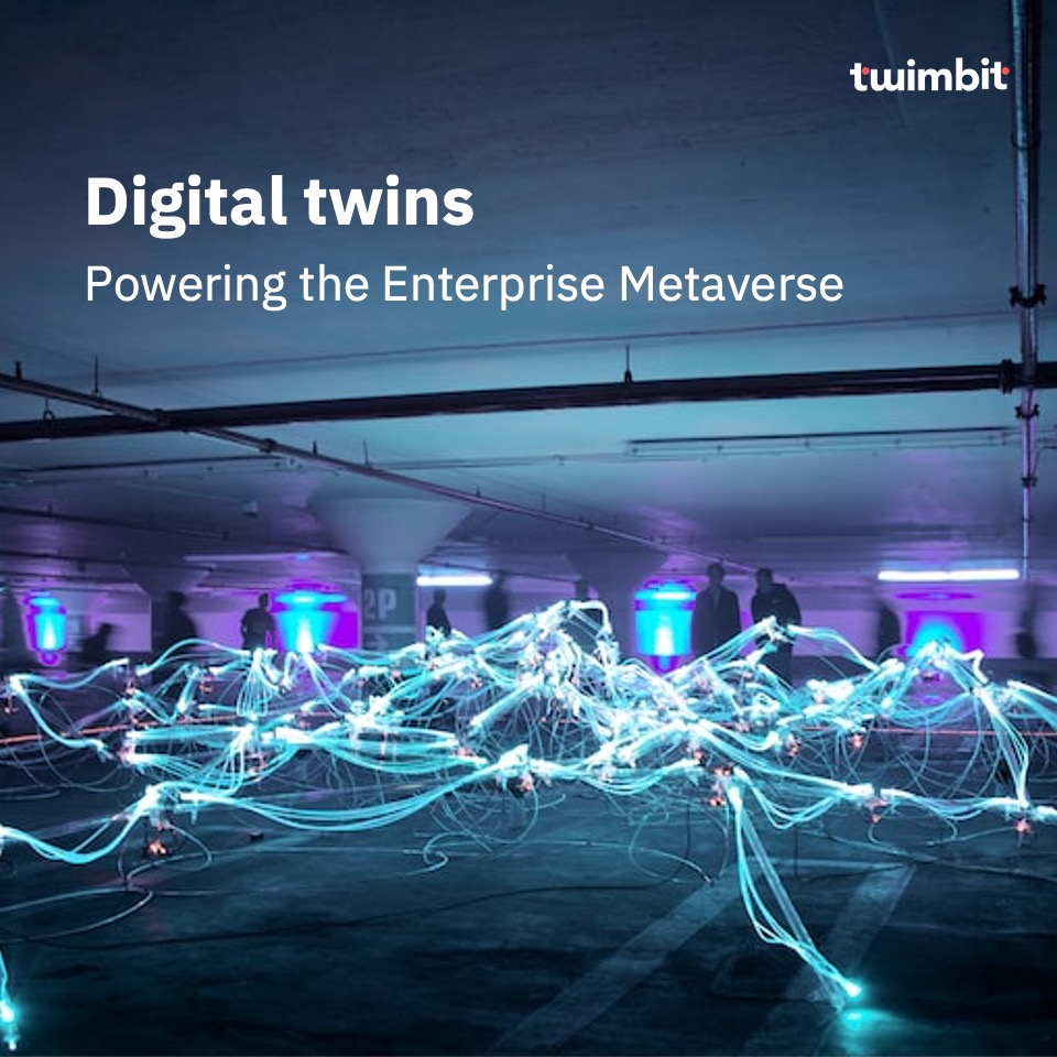 Digital twins: Powering the Enterprise Metaverse - Twimbit
