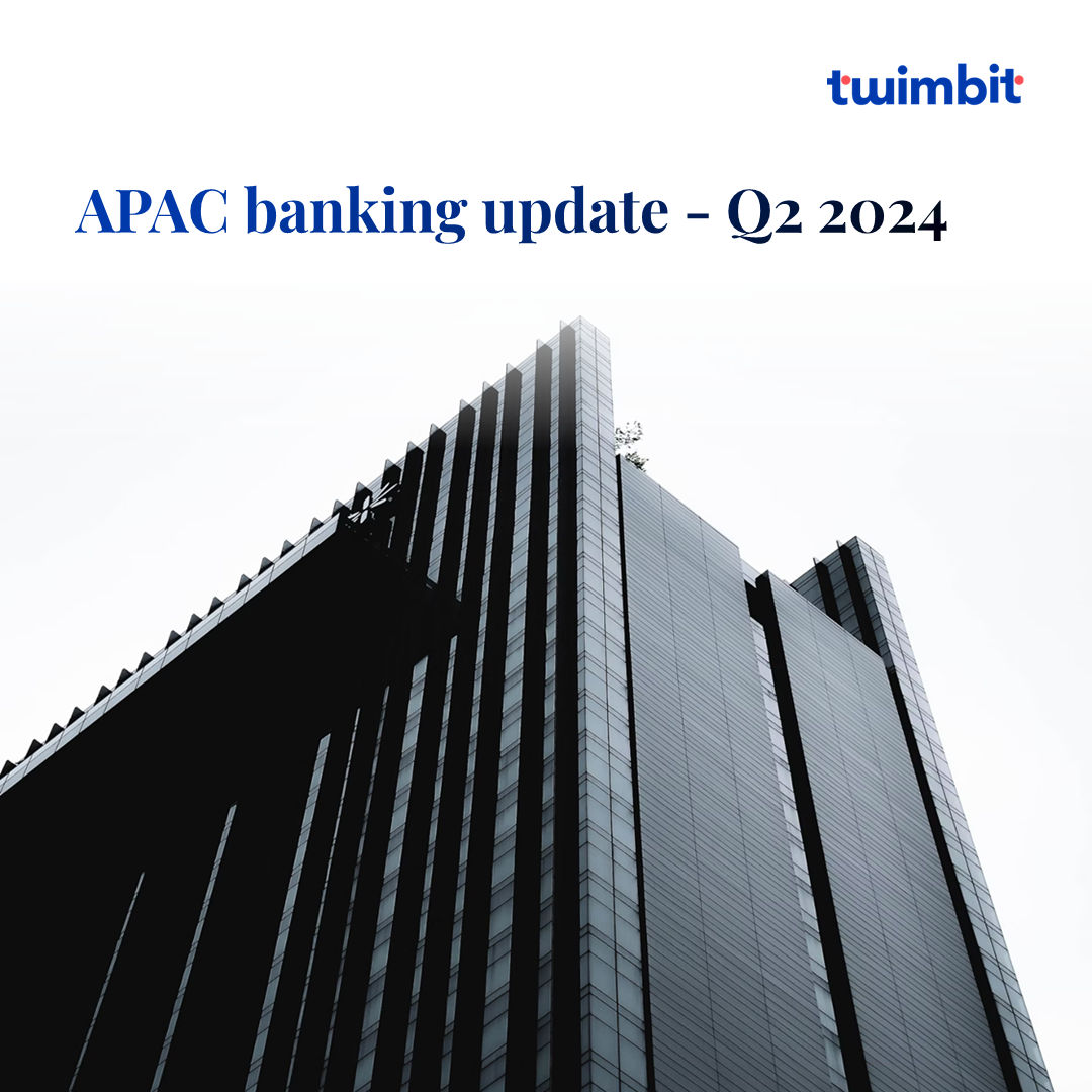 APAC banking update- Q2 2024 - Twimbit APAC banking update- Q2 2024 - Twimbit