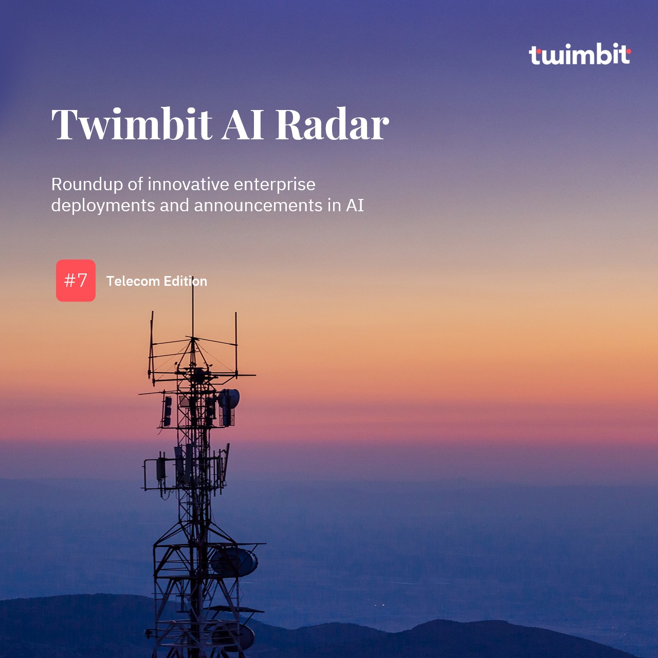 Twimbit AI Radar (Telecom) #7 - Twimbit