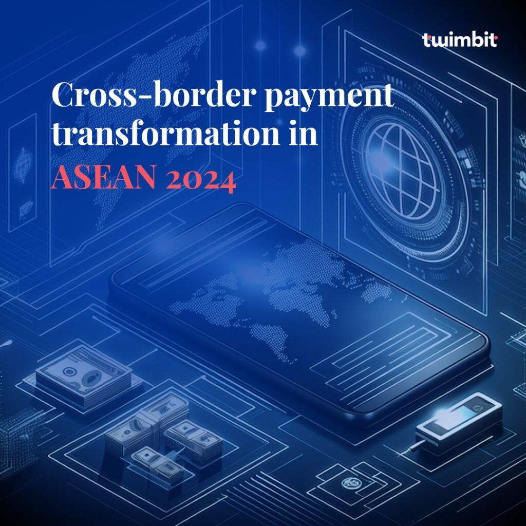 Cross-border payment transformation in ASEAN 2024 - Twimbit