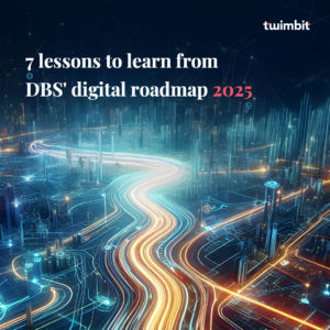 insights | 7 lessons to learn from DBS digital roadmap 2025