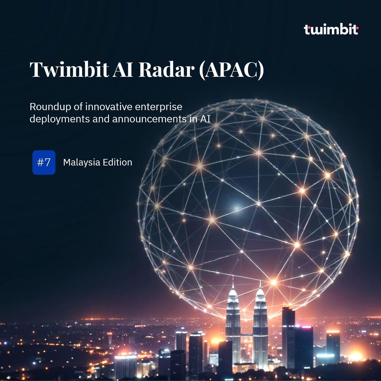 Twimbit AI Radar APAC (Malaysia)#7 - Twimbit